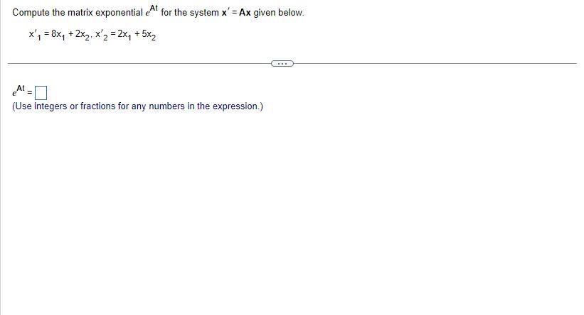 Solved Compute the matrix exponential eAt for the system x′= | Chegg.com