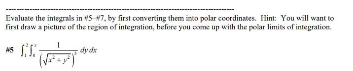 Solved Evaluate the integrals in #5 #7, by first converting | Chegg.com