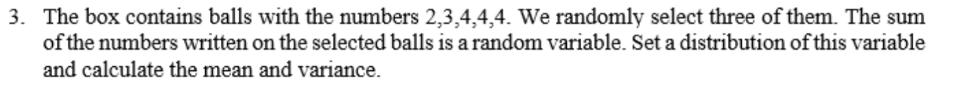 Solved The box contains balls with the numbers 2,3,4,4,4. We | Chegg.com