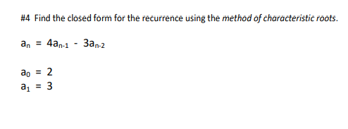 Solved #4 Find the closed form for the recurrence using the | Chegg.com