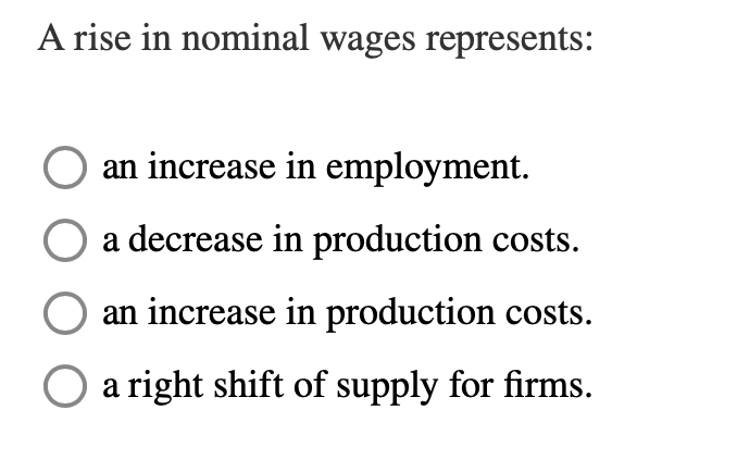 Solved A rise in nominal wages represents: an increase in | Chegg.com