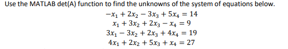 Solved Use the MATLAB det(A) function to find the unknowns | Chegg.com