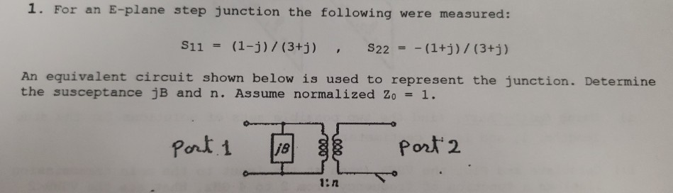 Solved 1. For an E-plane step junction the following were | Chegg.com