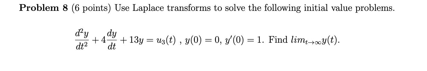 Solved Problem 8 (6 points) Use Laplace transforms to solve | Chegg.com