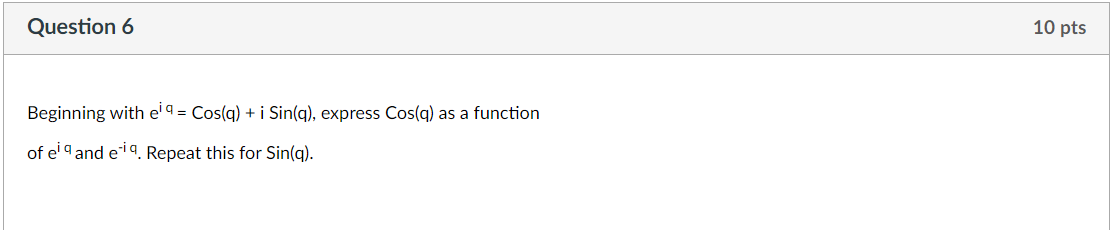 Solved Beginning with eiq=Cos(q)+iSin(q), express Cos(q) as | Chegg.com
