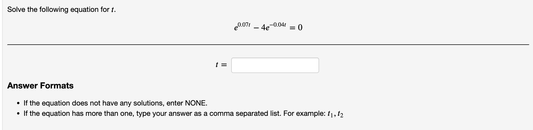 Solved Solve the following equation for t. e0.07t−4e−0.04t=0 | Chegg.com