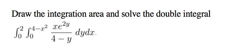 Solved Draw the integration area and solve the double | Chegg.com