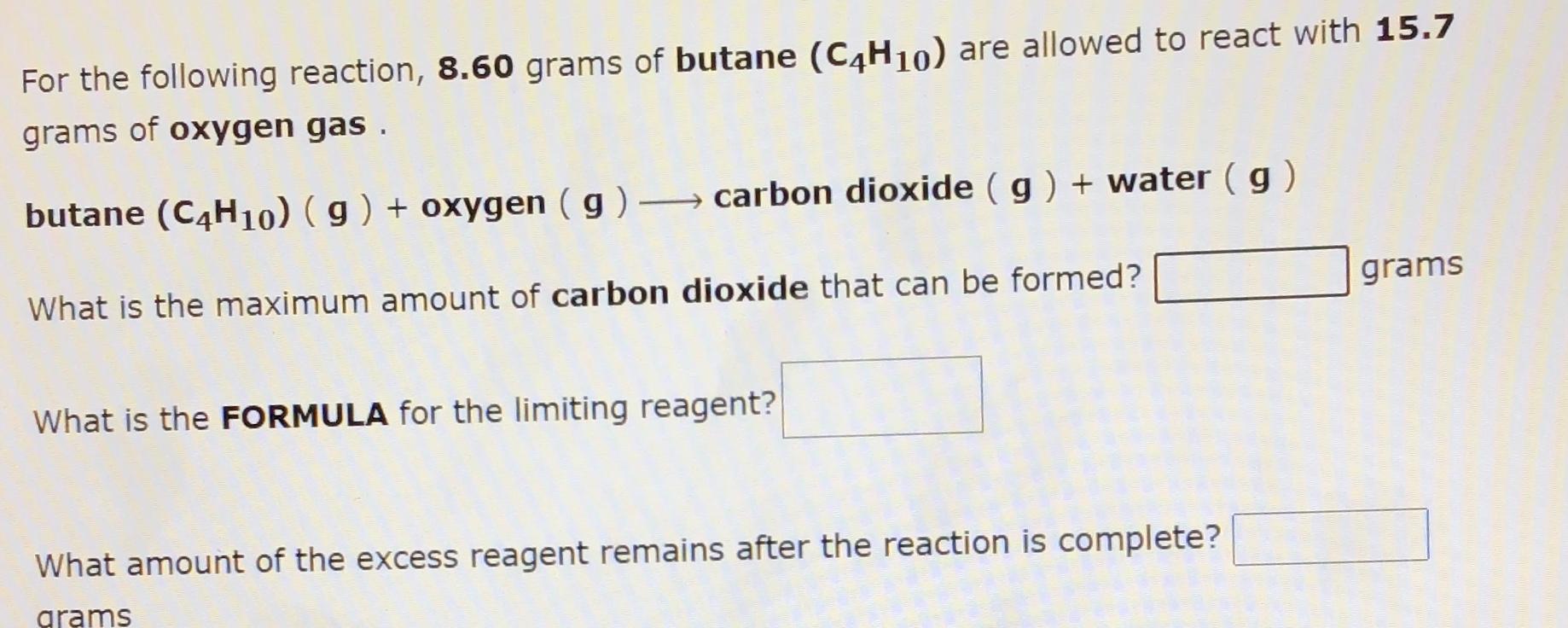 Solved For the following reaction, 8.60 grams of butane | Chegg.com