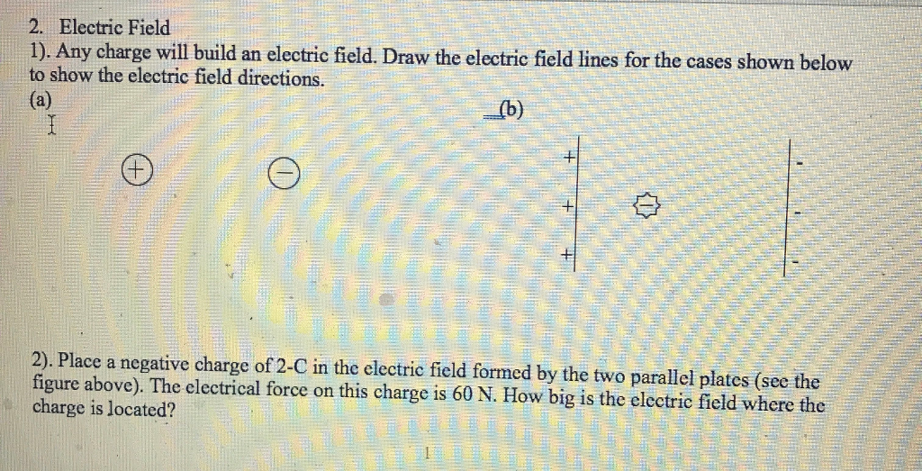 Solved 2. Electric Field 1). Any charge will build an | Chegg.com