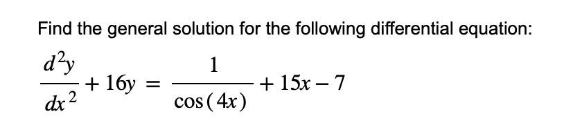 Solved Find the general solution for the following | Chegg.com