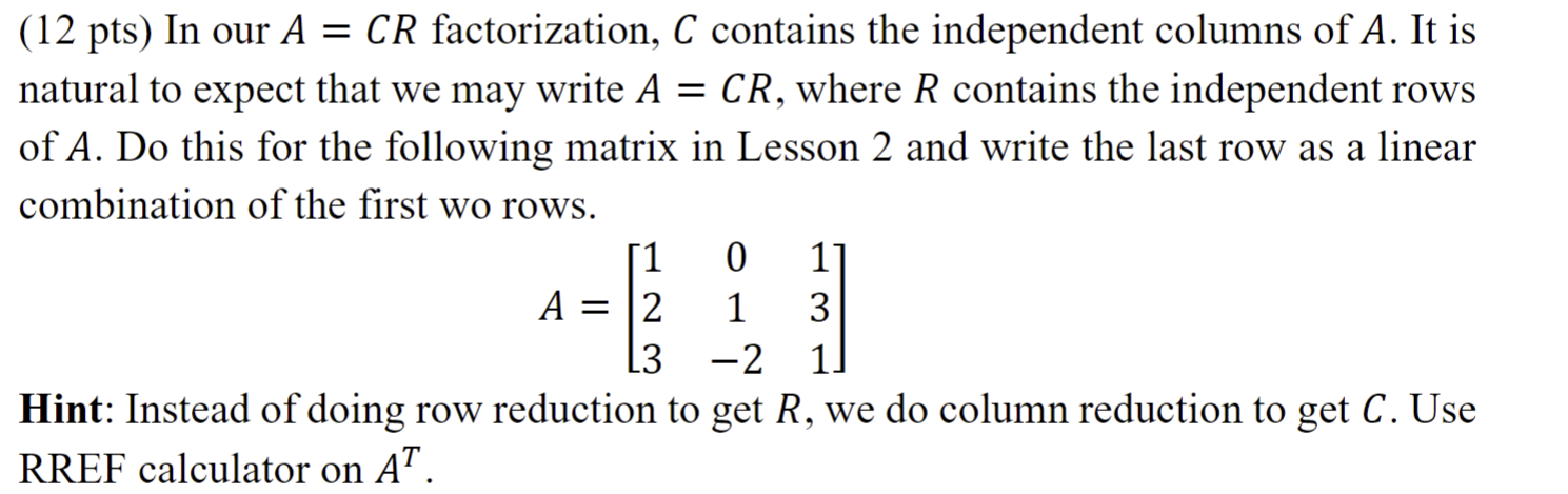 Solved (12 ﻿pts) ﻿In our A=CR ﻿factorization, C ﻿contains | Chegg.com
