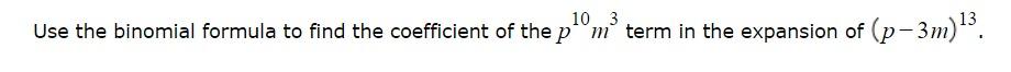 Solved Use the binomial formula to find the coefficient of | Chegg.com