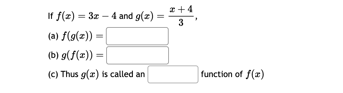 Solved If f(x)=3x−4 and g(x)=3x+4 (a) f(g(x))= (b) g(f(x))= | Chegg.com