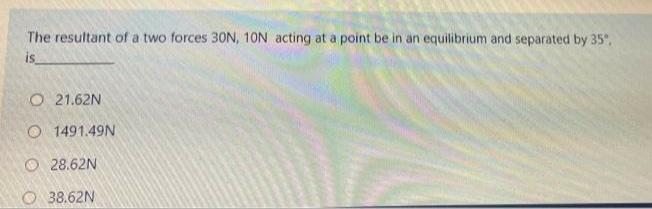 Solved The resultant of a two forces 30N, 10N acting at a | Chegg.com