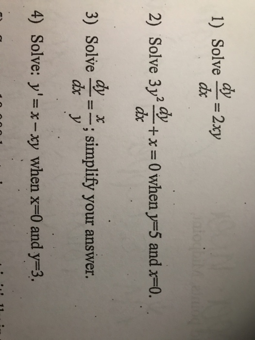 Solved Solve dy/dx = 2xy Solve 3y^2 dy/dx + x = 0 when y = | Chegg.com