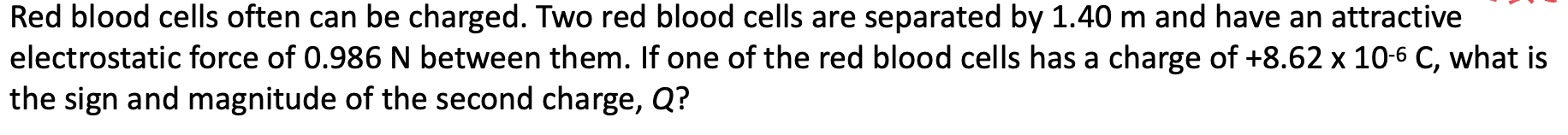 Solved Red blood cells often can be charged. Two red blood | Chegg.com
