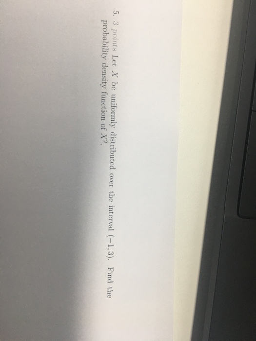Solved Let X be uniformly distributed over the interval | Chegg.com
