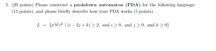 Solved 5. (20 points) Please construct a pushdown automaton | Chegg.com