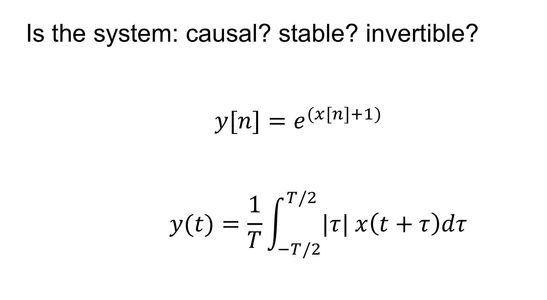 Solved Is the system: causal? stable? invertible? y[n] = | Chegg.com