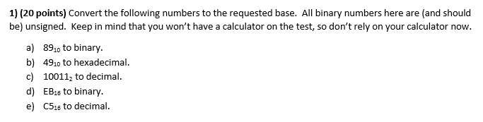 Solved 1) (20 points) Convert the following numbers to the | Chegg.com