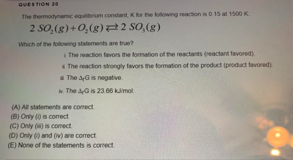 Solved QUESTION 20 The thermodynamic equilibrium constant, K | Chegg.com
