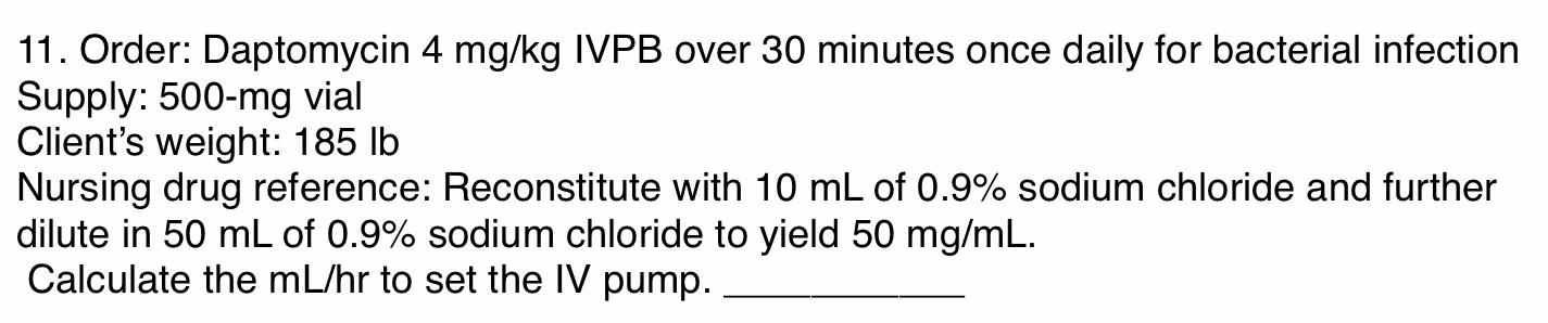 Solved 11. Order: Daptomycin 4mg/kg IVPB over 30 minutes | Chegg.com
