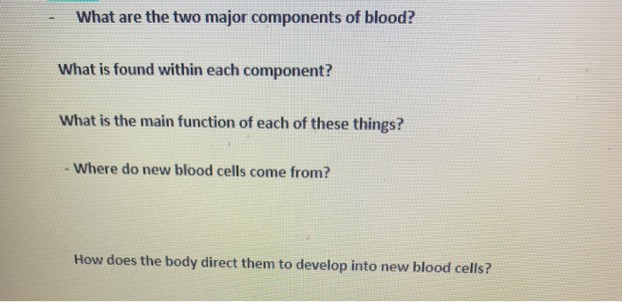 Solved What are the two major components of blood? What is | Chegg.com