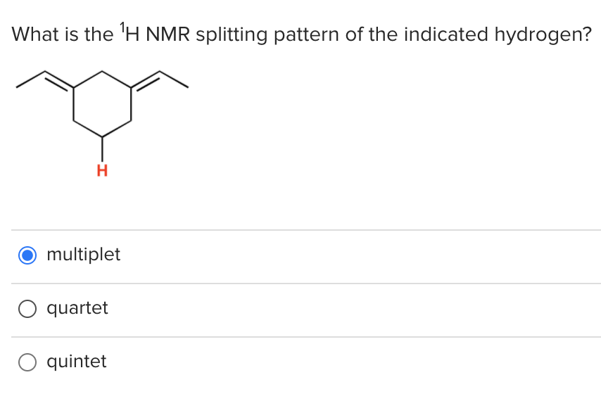 Solved What is the 'H NMR splitting pattern of the indicated | Chegg.com