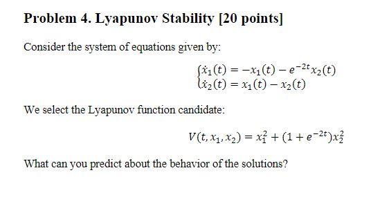 Solved Problem 4. Lyapunov Stability (20 points] Consider | Chegg.com