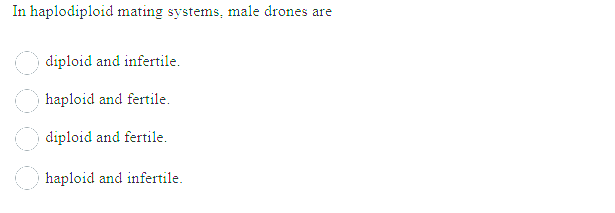 Solved In haplodiploid mating systems, male drones are | Chegg.com