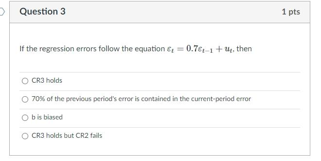 Solved Question 3 1 pts If the regression errors follow the | Chegg.com