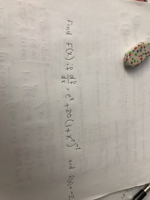 Solved Find F(X) if df/dx = e^x + 20(1 + X^2)^-1 and f(0) = | Chegg.com