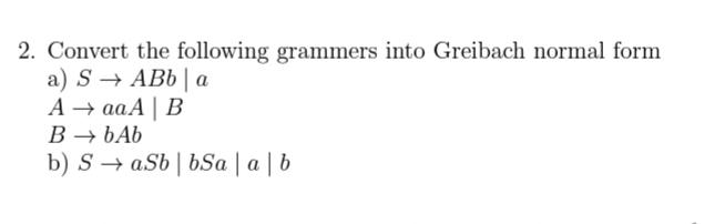 Solved 2. Convert the following grammers into Greibach | Chegg.com
