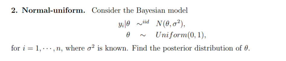 Solved 2. Normal-uniform. Consider the Bayesian model yi|0 | Chegg.com