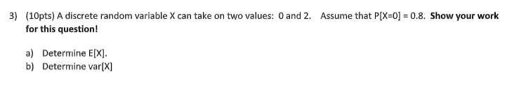 Solved (10pts) A discrete random variable X can take on | Chegg.com