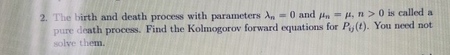 Solved 2. The birth and death process with parameters In = 0 | Chegg.com