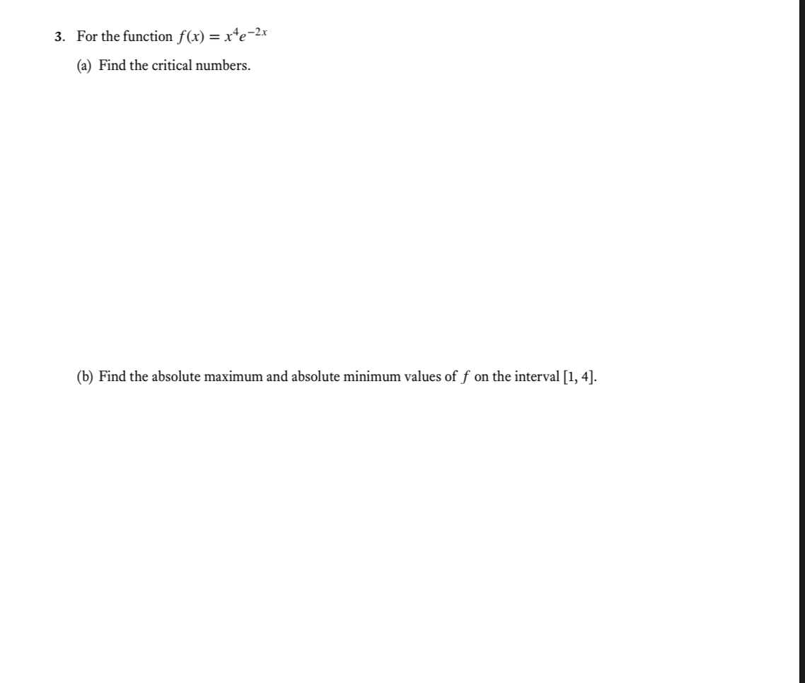 Solved 3. For the function f(x)=x4e−2x (a) Find the critical | Chegg.com