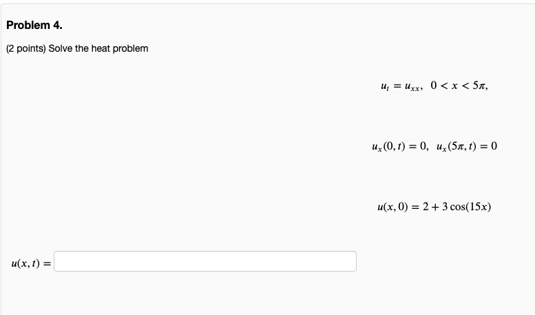 Solved Problem 4. (2 points) Solve the heat problem u = Uxx, | Chegg.com