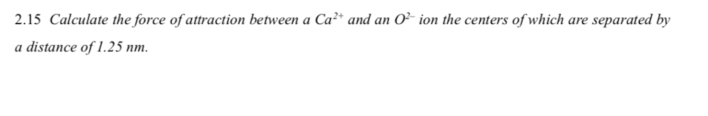 Solved 2 15 Calculate The Force Of Attraction Between A Ca2