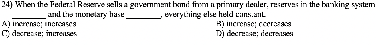 Solved 24) When the Federal Reserve sells a government bond | Chegg.com