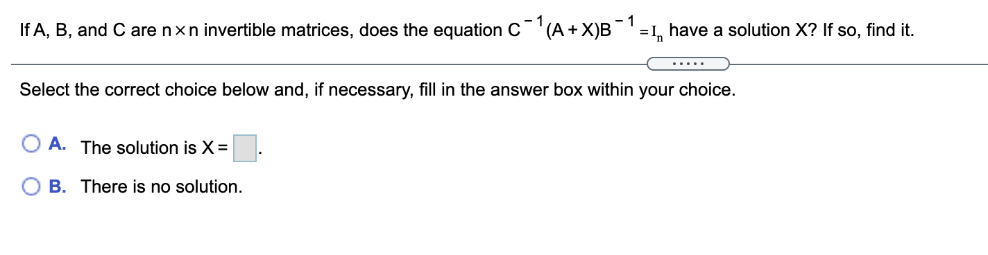 Solved If A, B, and C are nxn invertible matrices, does the | Chegg.com