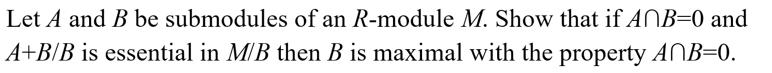Solved Let A and B be submodules of an R-module M. Show that | Chegg.com