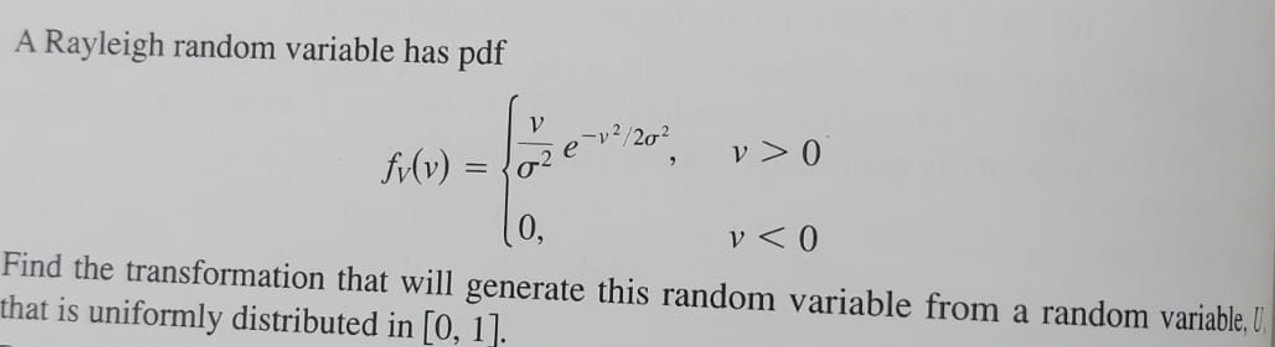 Solved A Rayleigh random variable has pdf V v> 0 fv(v) = {0² | Chegg.com