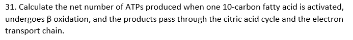 Solved 31. Calculate the net number of ATPs produced when | Chegg.com