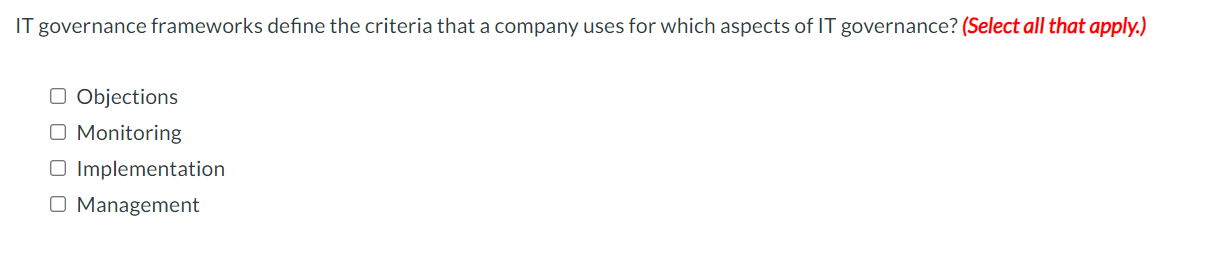Solved IT governance frameworks define the criteria that a | Chegg.com