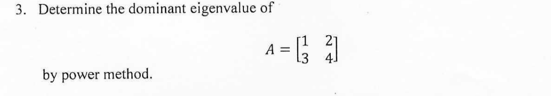 Solved 3. Determine the dominant eigenvalue of 4 = [3_2] = | Chegg.com