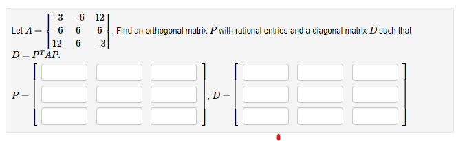 Solved Let A=[-3-612-666126-3]. ﻿Find an orthogonal matrix P | Chegg.com