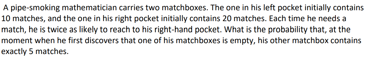 Solved A pipe-smoking mathematician carries two matchboxes. | Chegg.com