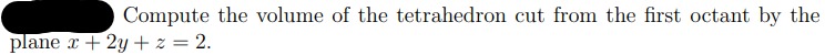 Solved Compute the volume of the tetrahedron cut from the | Chegg.com