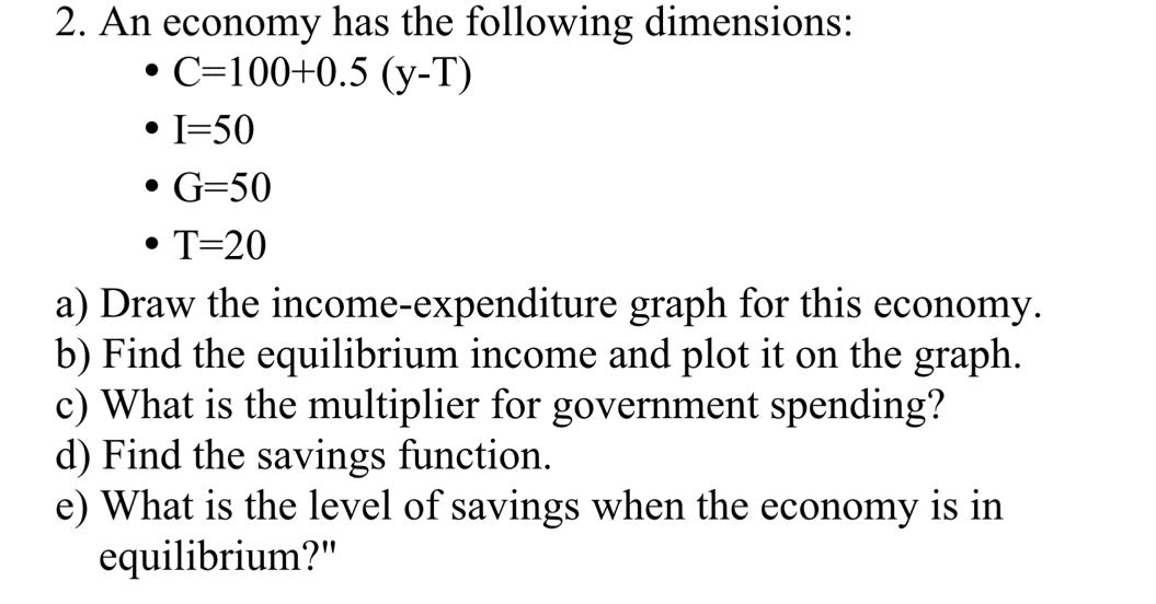 Solved 2. An economy has the following dimensions: - | Chegg.com